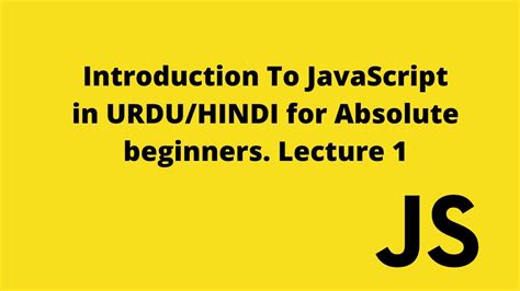 Intro To Javascript For Absolute Beginners In Hindiurdu Lecture 1 Youtube