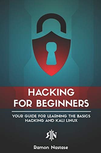 Hacking For Beginners Your Guide For Learning The Basics Of Hacking And Kali Linux By Ramon