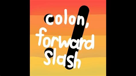 Colon Forward Slash Youtube