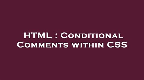 Html Conditional Comments Within Css Youtube