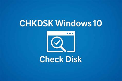 Chkdsk Windows 10 A Comprehensive Guide To Resolving Disk Issues
