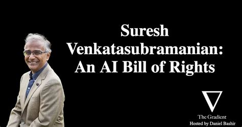 Suresh Venkatasubramanian An Ai Bill Of Rights