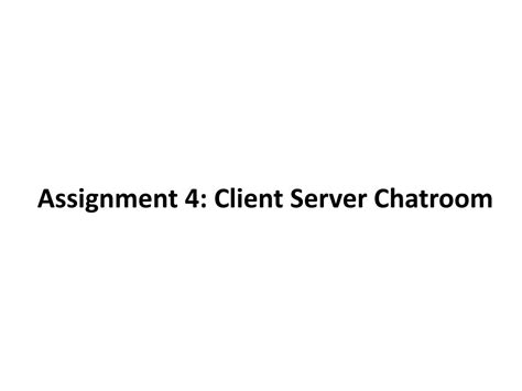 Ppt Assignment 4 Client Server Chatroom Powerpoint Presentation