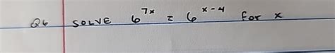 solved q6 ﻿solve 67x 6x 4 ﻿for x