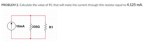 Solved PROBLEM 2 Calculate The Value Of R1 That Will Make Chegg Com