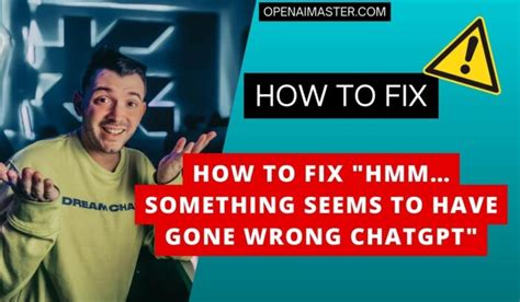 How To Fix HmmSomething Seems To Have Gone Wrong ChatGPT Open AI Master
