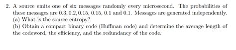 solved 2 a source emits one of six messages randomly every