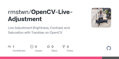 Github Rmstwnopencv Live Adjustment Live Adjustment Brightness Contrast And Saturation