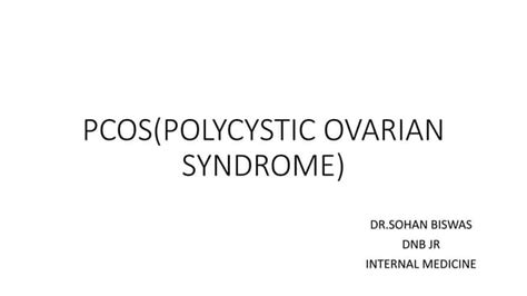 pcod by dr sohan biswas mbbs dnb internal medicine resident pptx