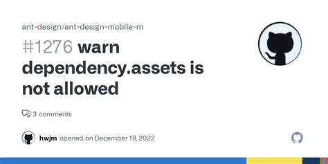 Warn Dependencyassets Is Not Allowed · Issue 1276 · Ant Designant Design Mobile Rn · Github