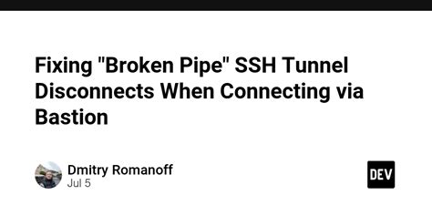 Fixing Broken Pipe Ssh Tunnel Disconnects When Connecting Via Bastion