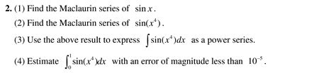 Solved 2 1 Find The Maclaurin Series Of Sinx 2 Find