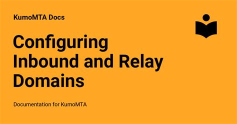 configuring inbound and relay domains kumomta docs