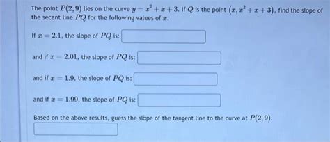 Solved The point P(2,9) lies on the curve y=x2+x+3. If Q is | Chegg.com