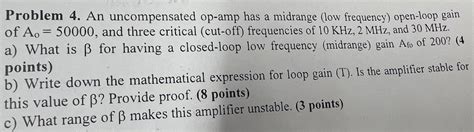 Solved Problem 4 An Uncompensated Op Amp Has A Midrange