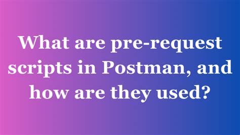 Interview 239 Postman What Is Pre Request Script