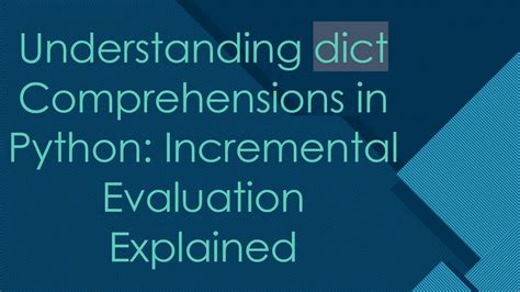 Understanding Dict Comprehensions In Python Incremental Evaluation