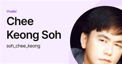Chee Keong Soh Soh Chee Keong Profile Padlet