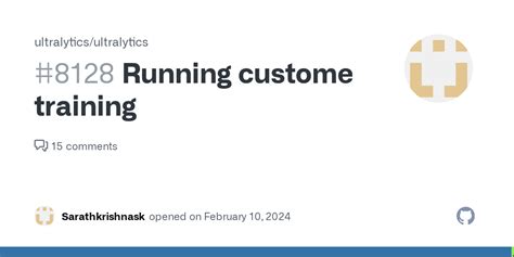 Running Custome Training · Issue 8128 · Ultralyticsultralytics · Github