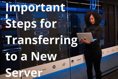 Seamlessly Transition Your Website Important Steps For Transferring To A New Server