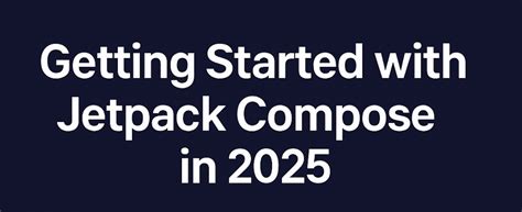 Getting Started With Jetpack Compose In 2025 🚀 By Prem Danej Medium