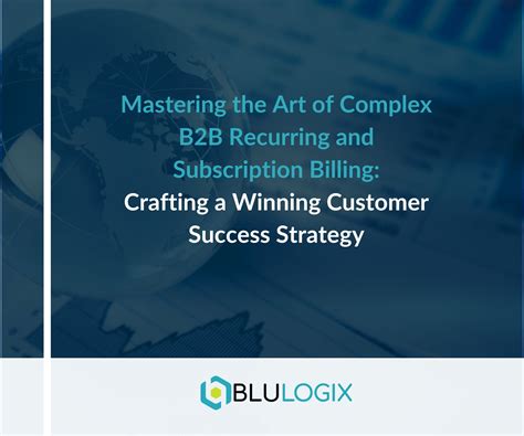 Building B2b Recurring Billing Success Customer Centric Strategies