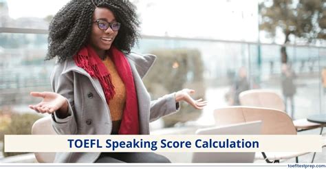 Toefl Speaking Score Calculation Marking Criteria And More