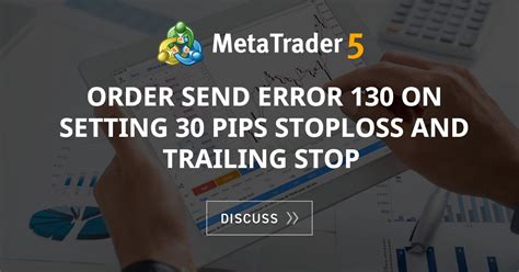 Order Send Error 130 On Setting 30 Pips Stoploss And Trailing Stop