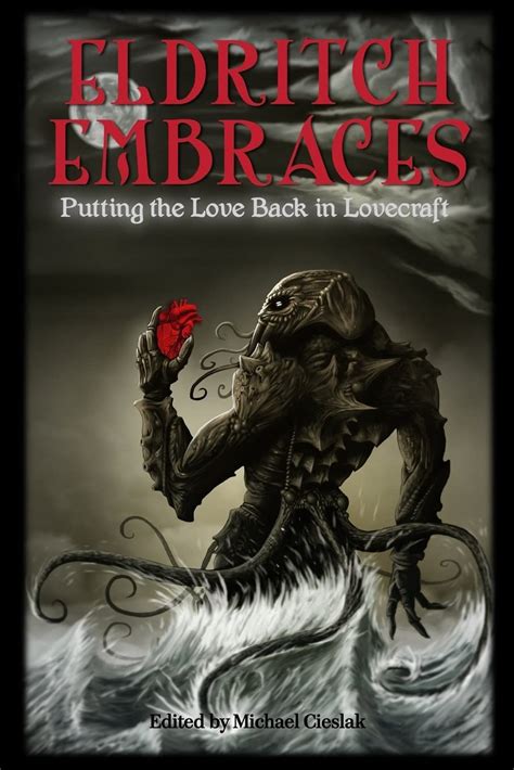 Eldritch Embraces Putting The Love Back In Lovecraft The H P