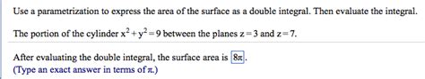Solved Use A Parametrization To Express The Area Of The Chegg