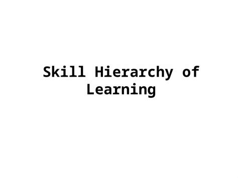 PPTX Skill Hierarchy Of Learning DOKUMEN TIPS