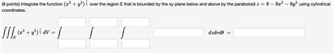 Solved 8 Points Integrate The Function 2x2 Y2 Over