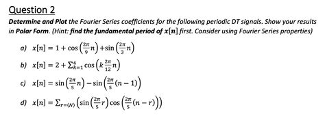Solved Question Determine And Plot The Fourier Series Chegg Com
