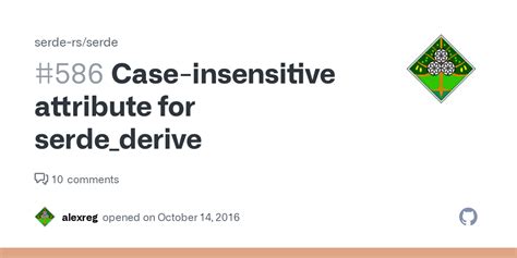 Case Insensitive Attribute For Serdederive · Issue 586 · Serde Rs