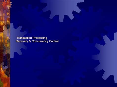 Transaction Processing Recovery Concurrency Control What Is A