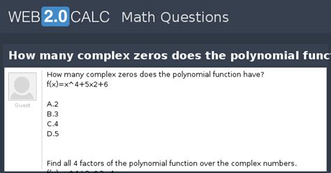 View Question How Many Complex Zeros Does The Polynomial Function Have