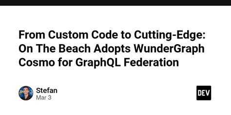 from custom code to cutting edge on the beach adopts wundergraph cosmo
