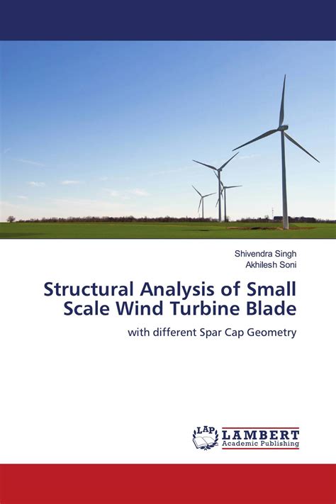 Structural Analysis Of Small Scale Wind Turbine Blade 978 620 7 47371