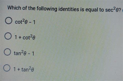 solved which of the following identities is equal to sec 2θ i cot 2θ