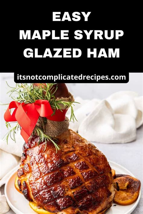 Maple Syrup Glazed Ham Its Not Complicated Recipes