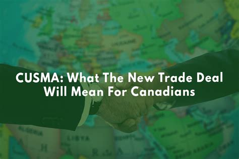 Cusma What The New Trade Deal Means For Canadians