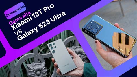 Xiaomi 13T Pro vs Samsung Galaxy S23 Ultra cuál es mejor Compra Smartphone