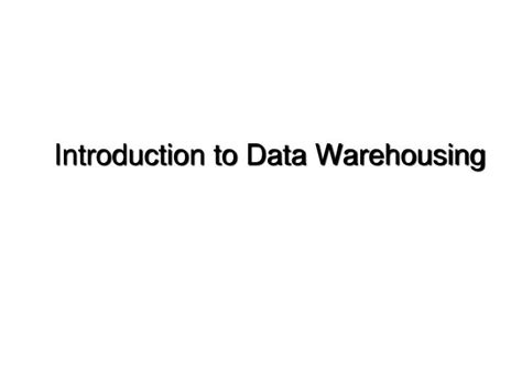 Ppt Introduction To Data Warehousing Powerpoint Presentation Free