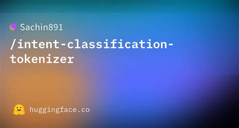 sachin891 intent classification tokenizer · hugging face