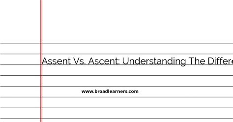 Assent Vs Ascent Understanding The Difference Grammar Broadlearners