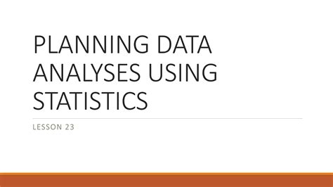 Lesson 23 Planning Data Analyses Using Statistics Pptx Science