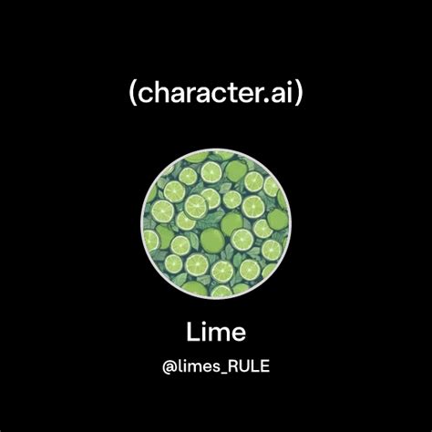 Lime Limes Rule Character Ai Ai Chat Reimagined Your Words Your World