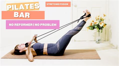 No Reformer No Problem Pilates Bar Workout Stretched Fusion Youtube