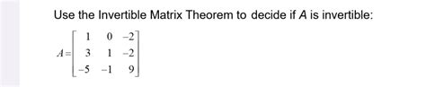 Solved Use The Invertible Matrix Theorem To Decide If A ﻿is