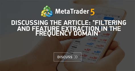 Discussing The Article Filtering And Feature Extraction In The